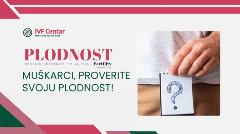 MUŠKARCI, PROVERITE SVOJU PLODNOST! - IVF Centar